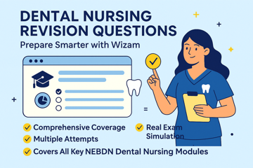 NEBDN Dental Nursing Revision Questions – Prepare Smarter with Wizam